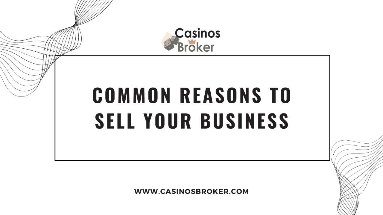 Common Reasons to Sell Your Business - CasinosBroker